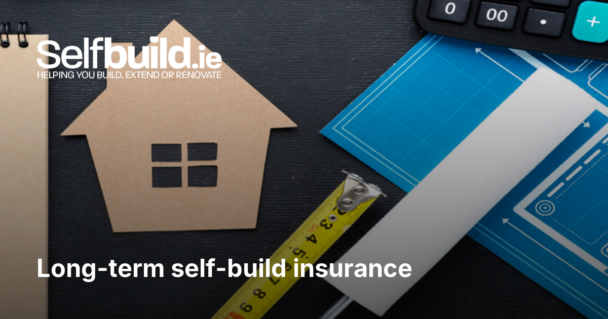 Long-term self-build insurance - Selfbuild